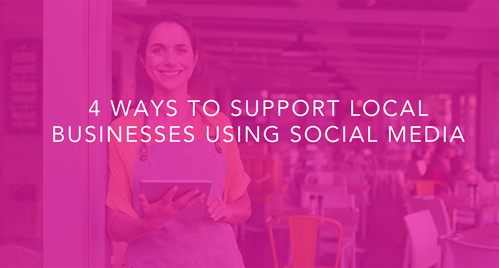 4 Ways To Support Local Businesses Using Social Media - Oh Snap! Social®